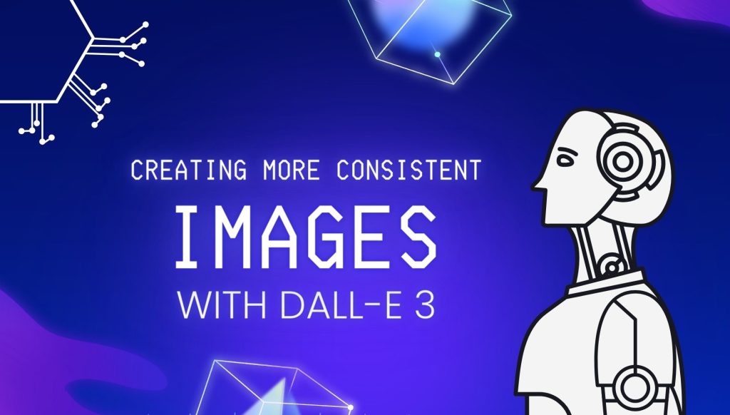 Creating More Consistent Images with DALL-E 3 - Dana Leeds